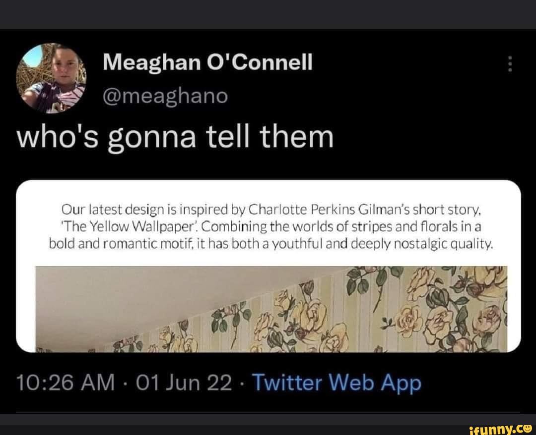 Meaghan O'Connell @meaghano who's gonna tell them Our latest design ...