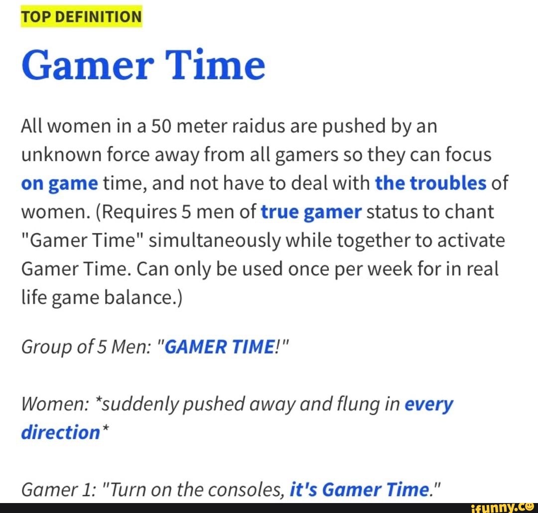 TOP DEFINITION Gamer Time All women in a 50 meter raidus are pushed by ...