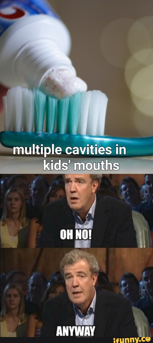 Cavities memes. Best Collection of funny Cavities pictures on iFunny