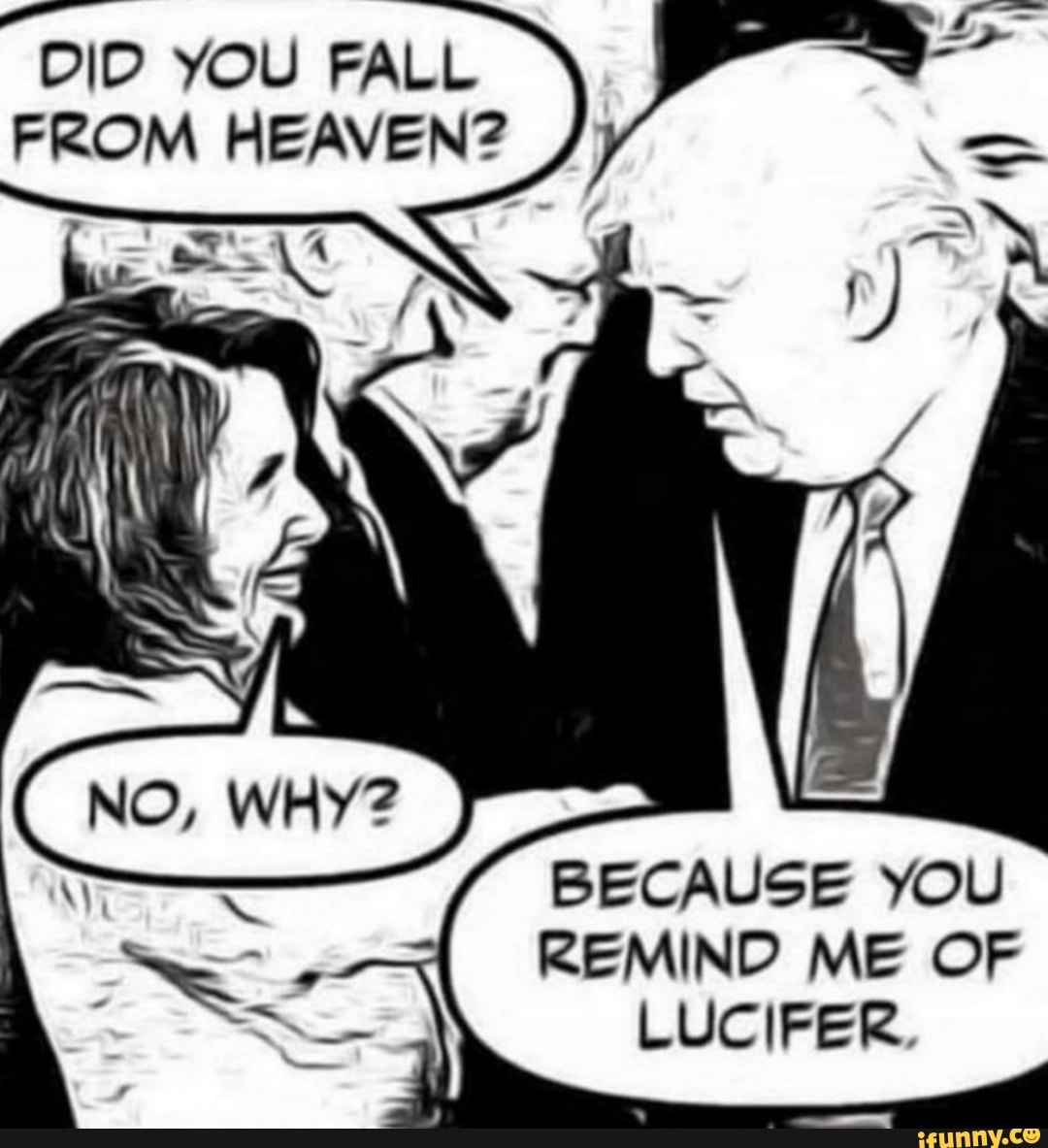 DID YOU FALL FROM HEAVEN? CNO, WHY? BECAUSE YOU REMIND ME OF LUCIFER ...