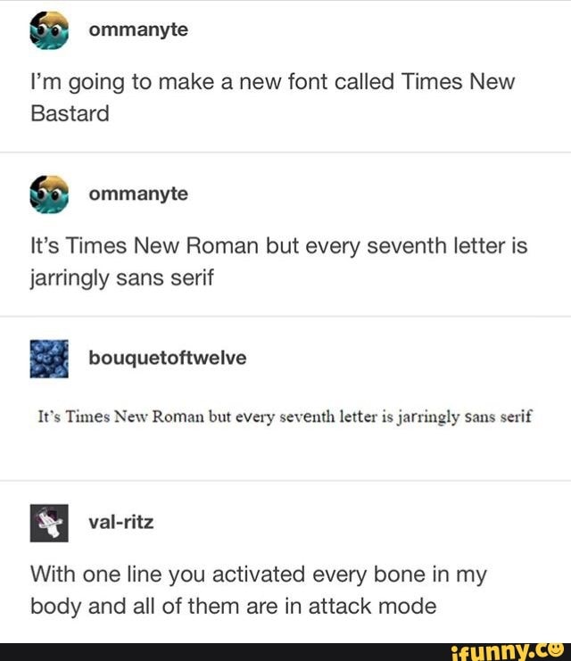 I’m going to make a new font called Times New Bastard It's Times New ...