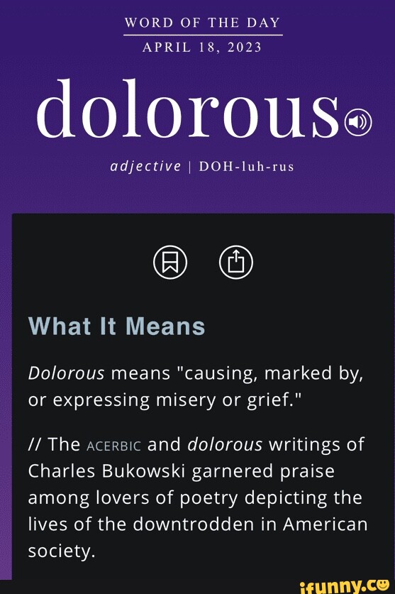 WORD OF THE DAY APRIL 18, 2023 dolorous" adjective I DOH-luh-rus What ...