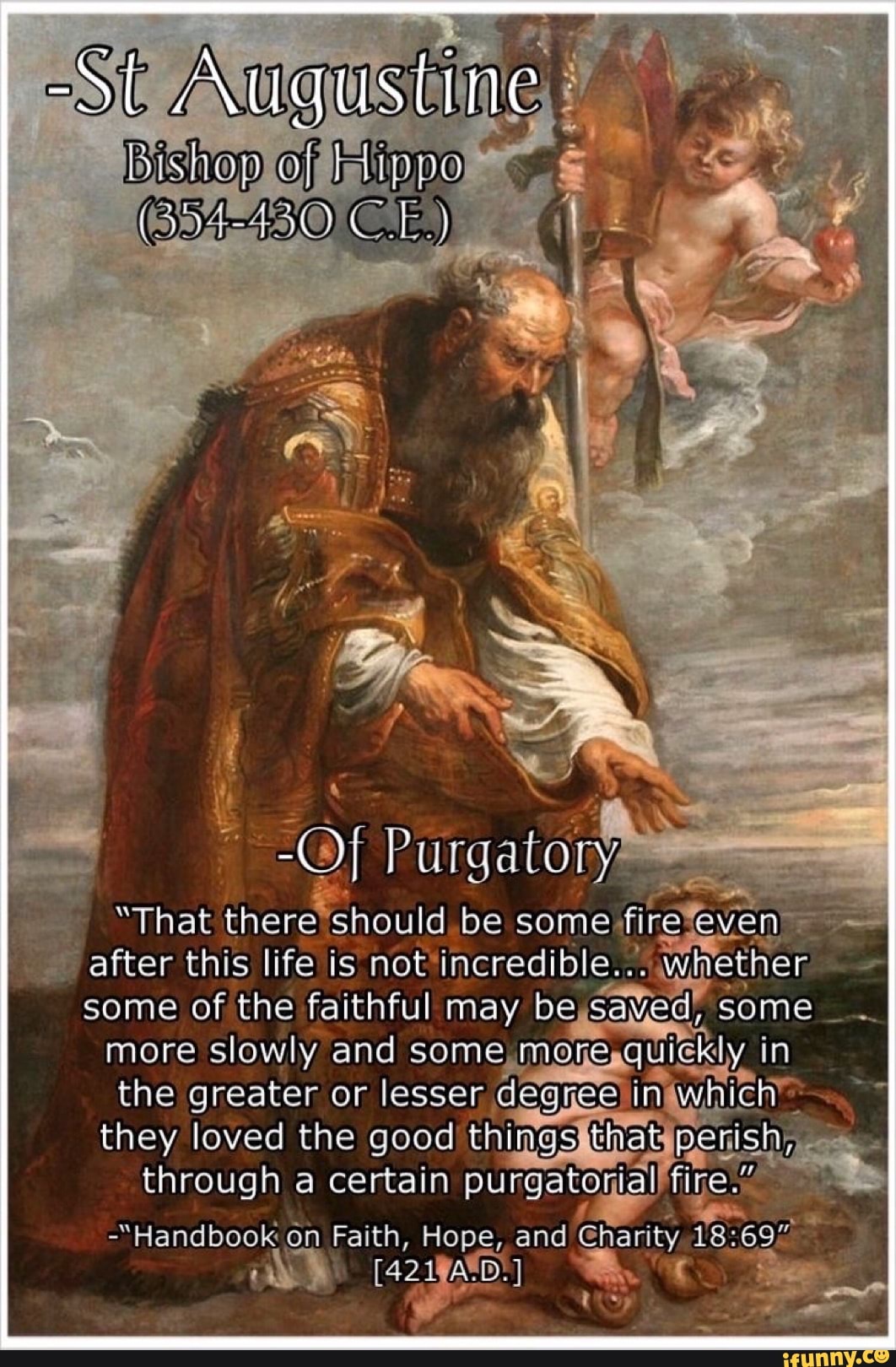 St Augustine,) 1- "That there should be some even after this life is ...