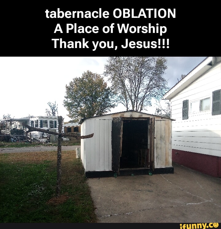 Tabernacle OBLATION A Place of Worship Thank you, Jesus!!! - iFunny