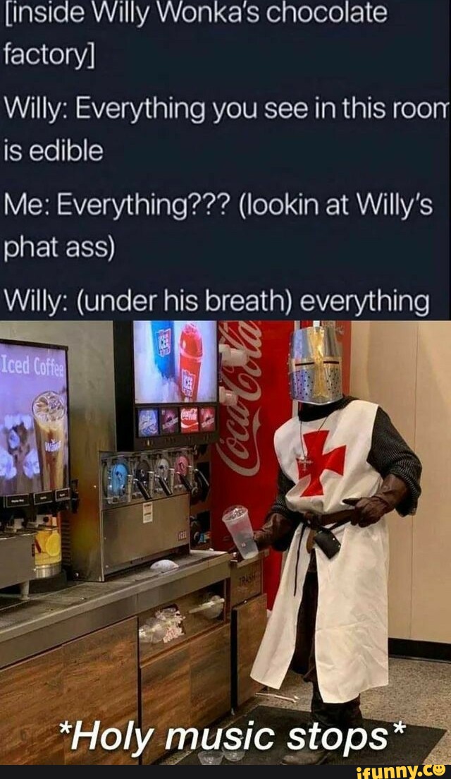 Inside Willy Wonka's chocolate factory] Willy: Everything you see in ...