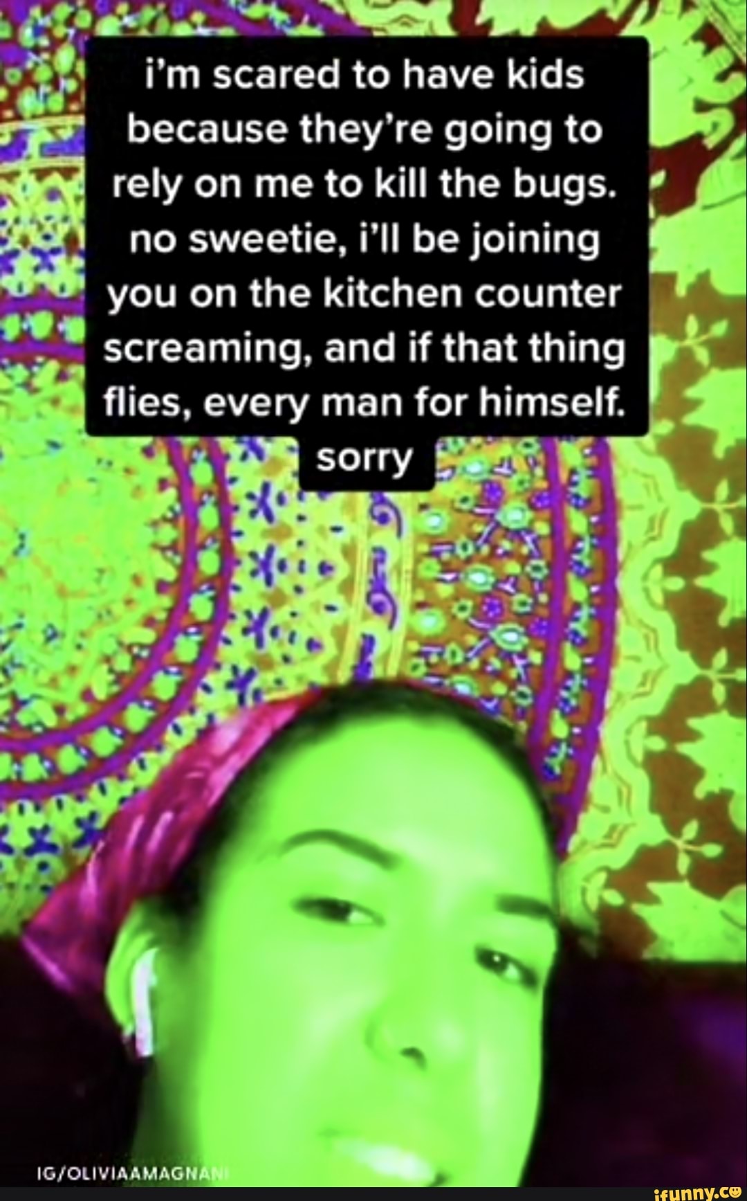 Aer" ae i'm scared to have kids re F because they're going to wate rely ...