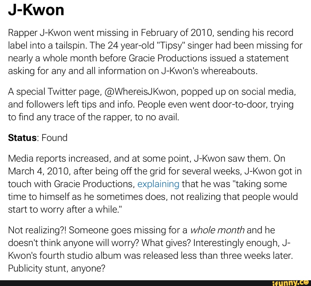 J-Kwon Rapper J-Kwon went missing in February of 2010, sending his ...