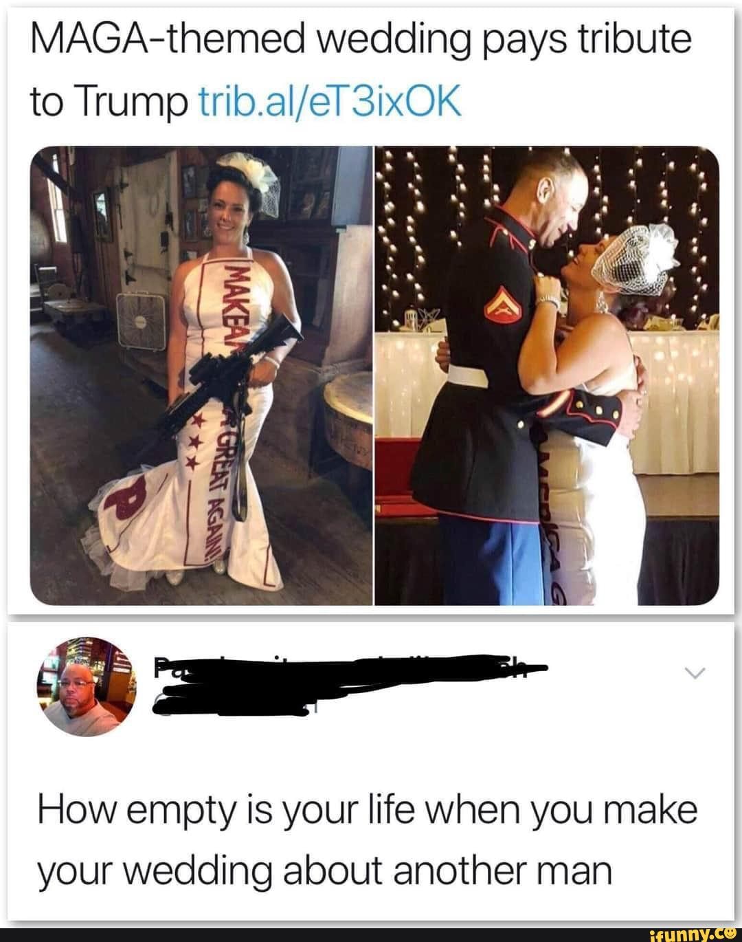 MAGA-themed wedding pays tribute to Trump 3ixOK How empty is your life ...