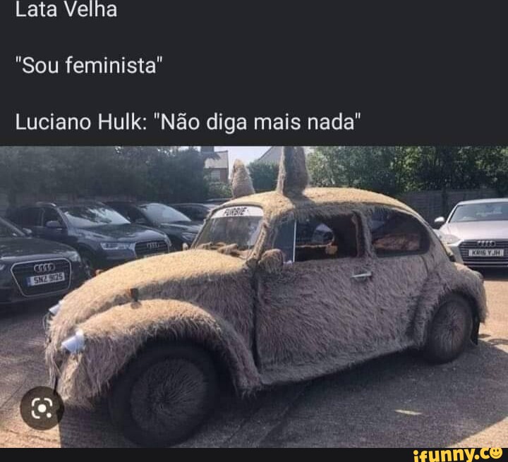 Lata Velha "Sou feminista" Luciano Hulk: "Não diga mais nada" - )