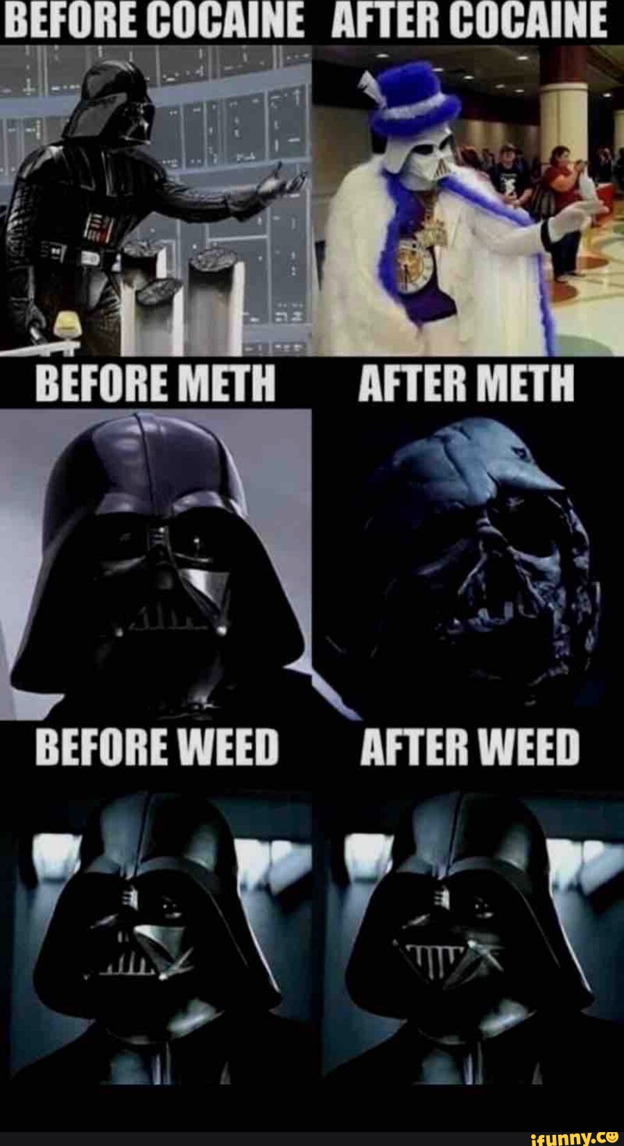 BEFORE AFTER COCAINE BEFORE WEED AFTER WEED - iFunny