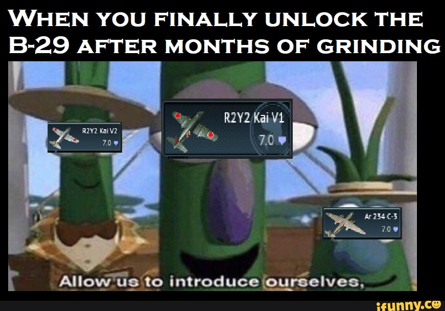 Meme Stash - WHEN YOU FINALLY UNLOCK THE B-29 AFTER MONTHS OF GRINDING ...