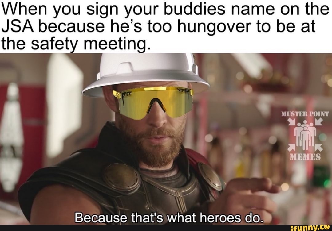 When you sign your buddies name on the JSA because he's too hungover to ...