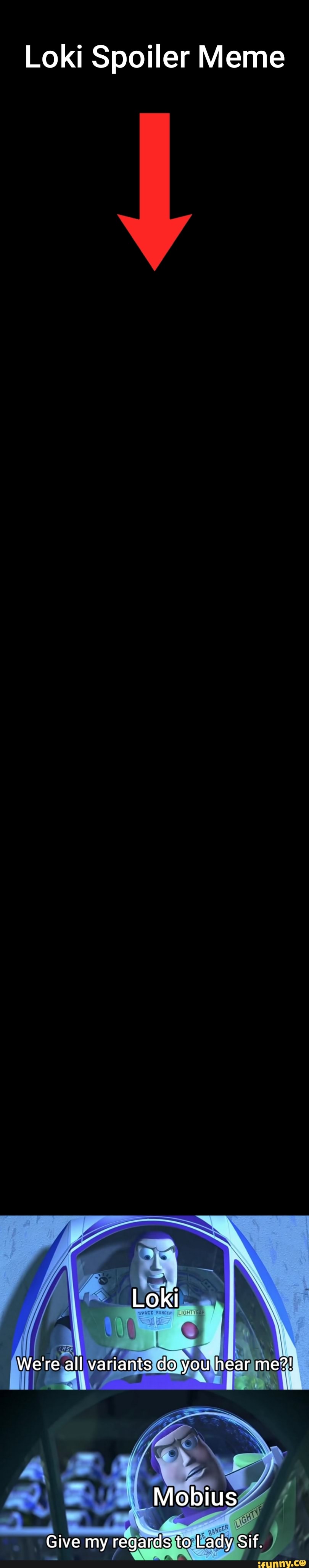 Loki Spoiler Meme Loki Werre all variants do you hear me?! Mobius Give ...