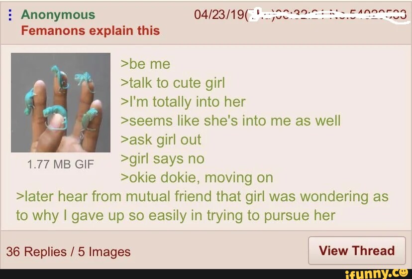 Anonymous Femanons explain this >be me >talk to cute girl >I'm totally into her >seems like she ...
