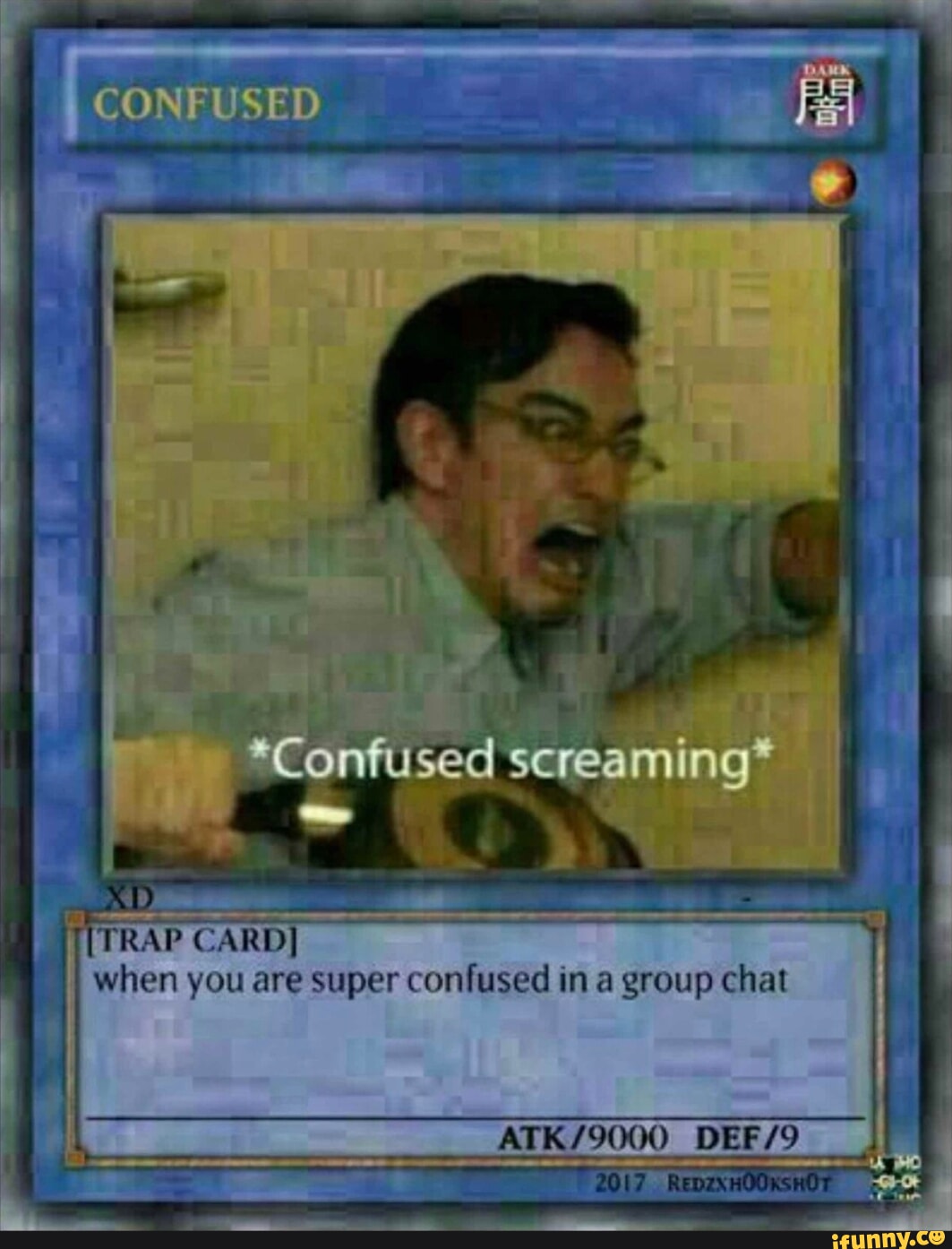 Confused screamirg TRAP CARD] when you are super confused in a group ...