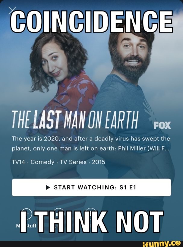 THE LAST MAN ON EARTH ox The year is 2020, and after a deadly virus has ...