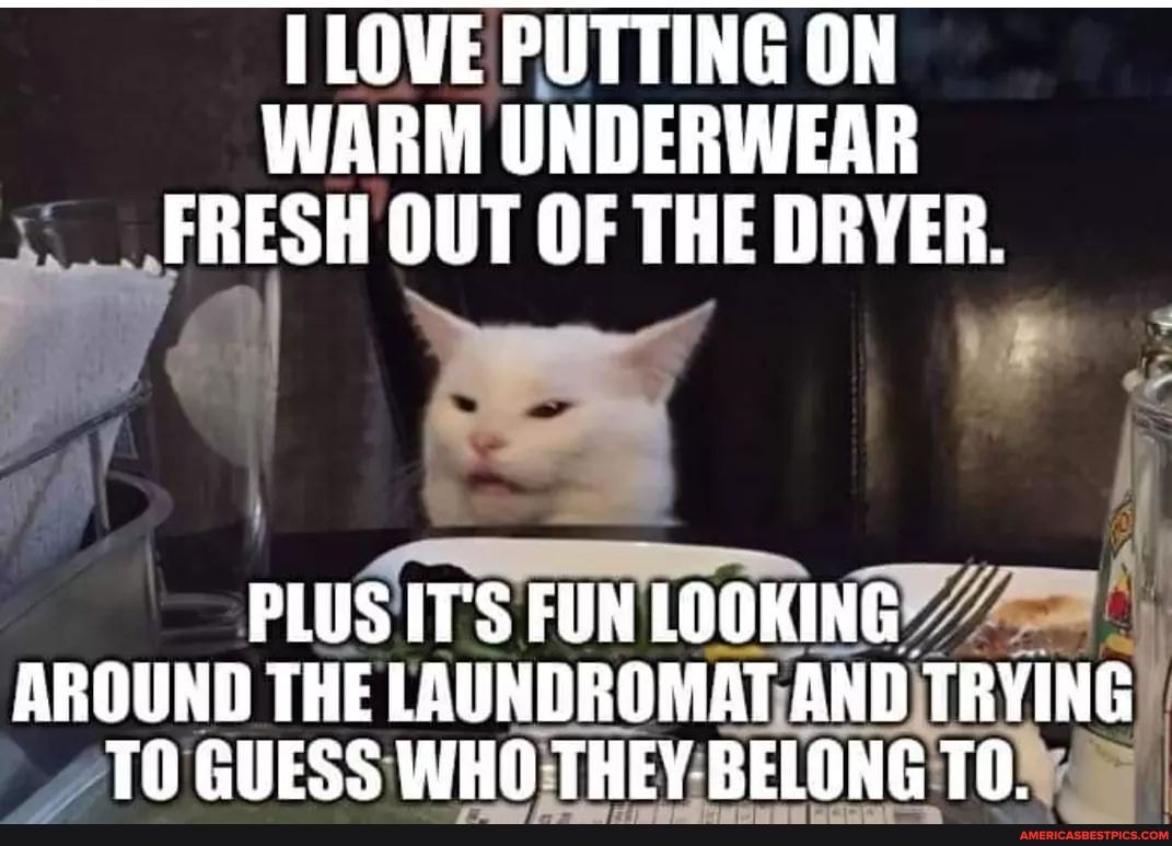 LOVE PUTTING ON WARM UNDERWEAR FRESH OUT OF THE DRYER. PLUS FUN LOOKING ...