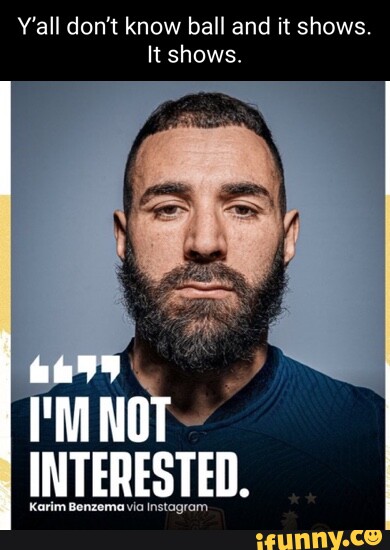 Y'all don't know ball and it shows. It shows. 'MNOT INTERESTED. Karim ...