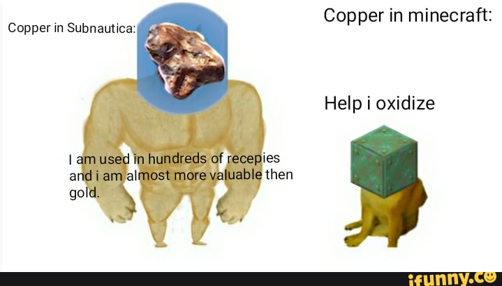 Copper in Subnautica: Copper in minecraft: Help i oxidize I am used in ...