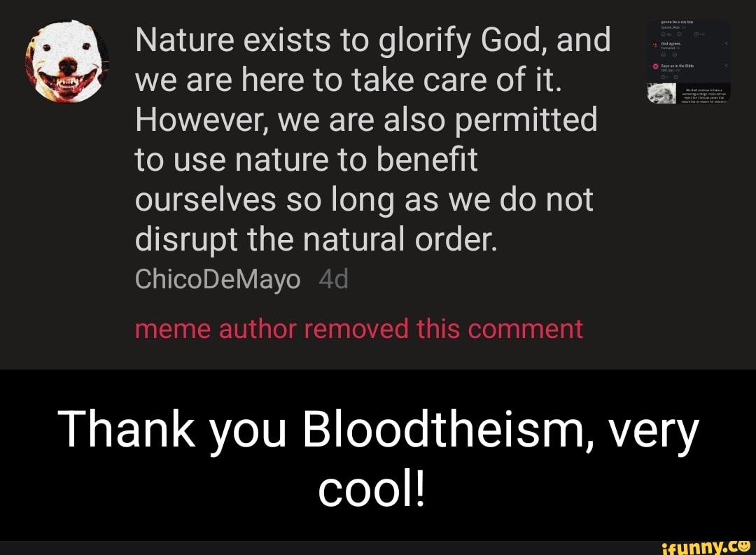 Nature exists to glorify God, and we are here to take care of it ...