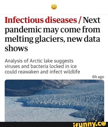 Infectious diseases / Next pandemic may come from melting glaciers, new ...