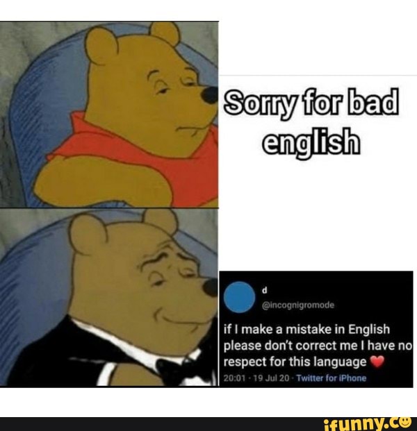 Somy for bad english if I make a mistake in English please don't ...