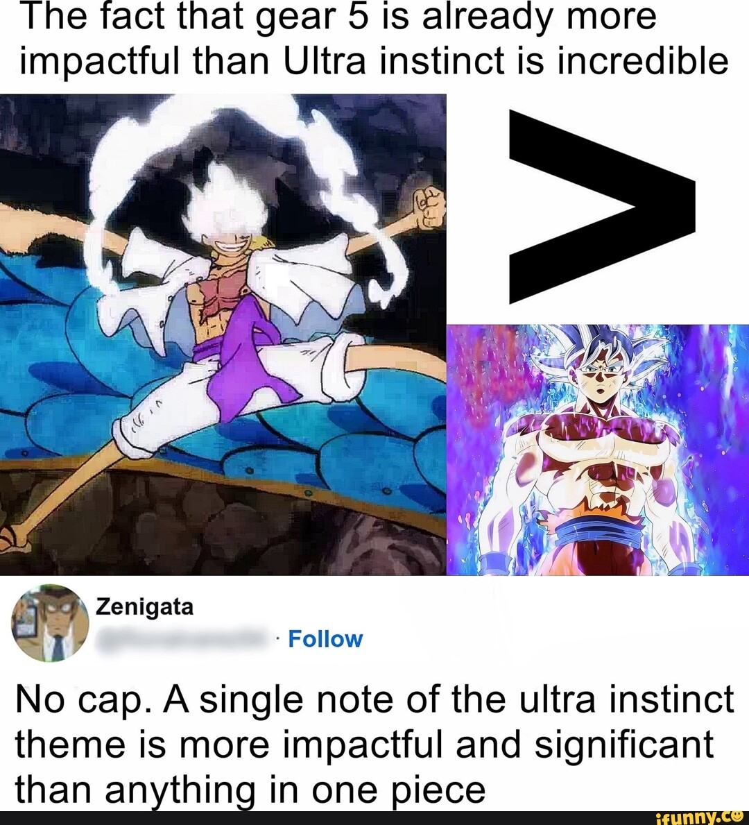 The fact that gear 5 Is already more impactful than Ultra instinct is ...