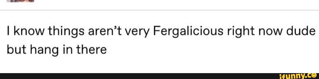 Fergalicious memes. Best Collection of funny Fergalicious pictures on ...
