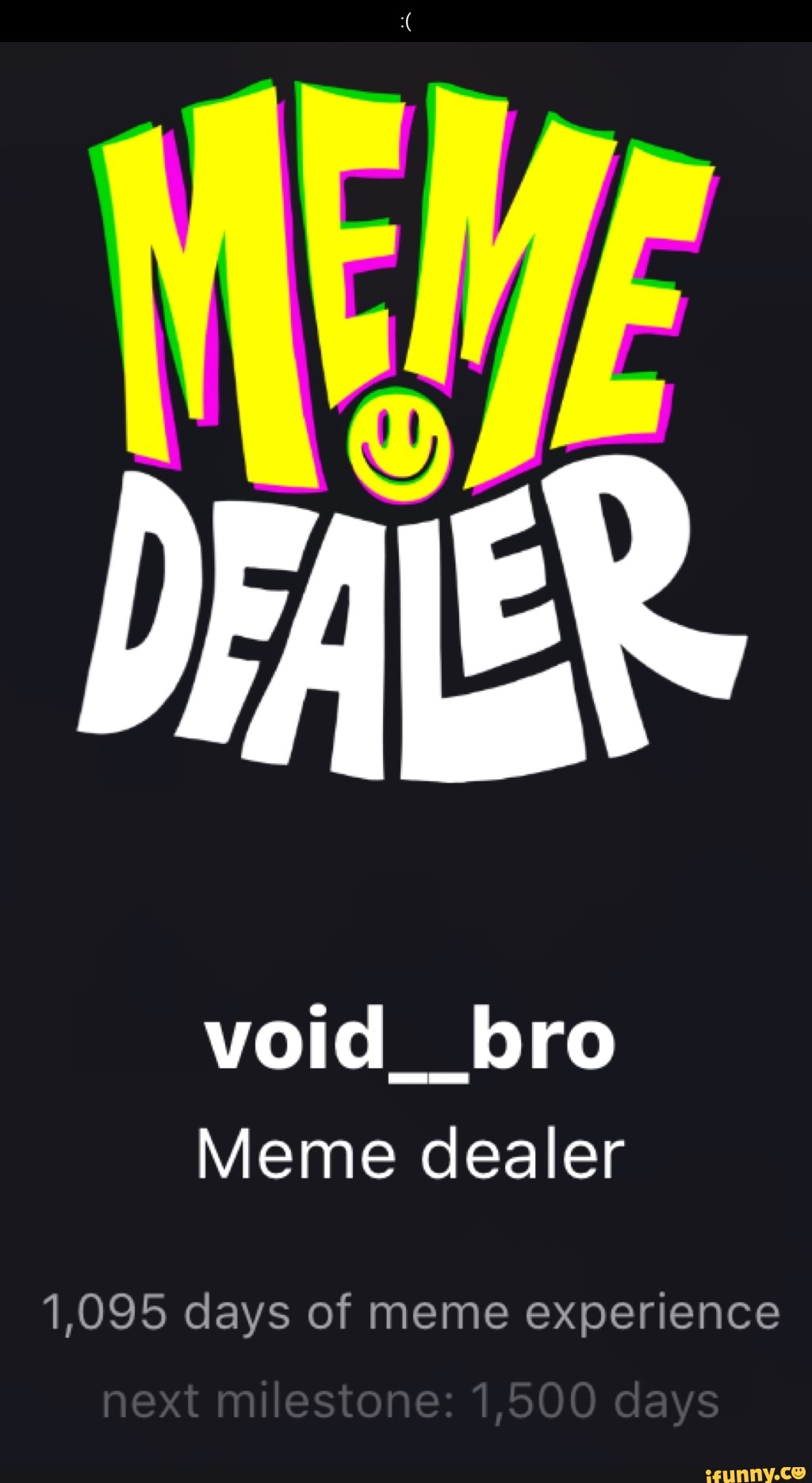 Void ___bro Meme dealer 1,095 days of meme experience - iFunny