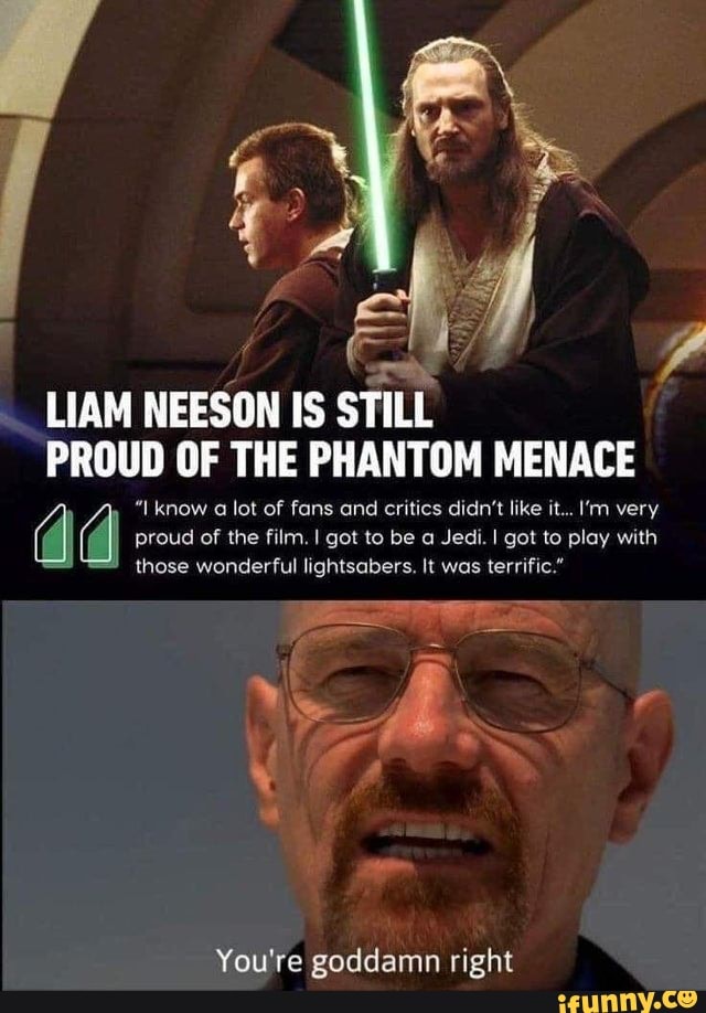 STILL PROUD OF THE PHANTOM MENACE "I know a lot of fans and critics ...