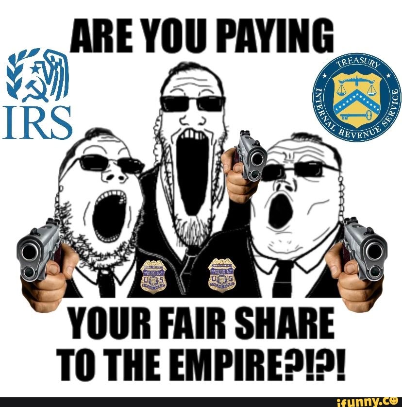 ARE YOU PAYING _ YOUR FAIR SHARE TO THE EMPIRE? - iFunny
