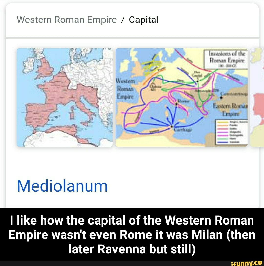 Western Roman Empire Capital Mediolanum I like how the capital of the ...