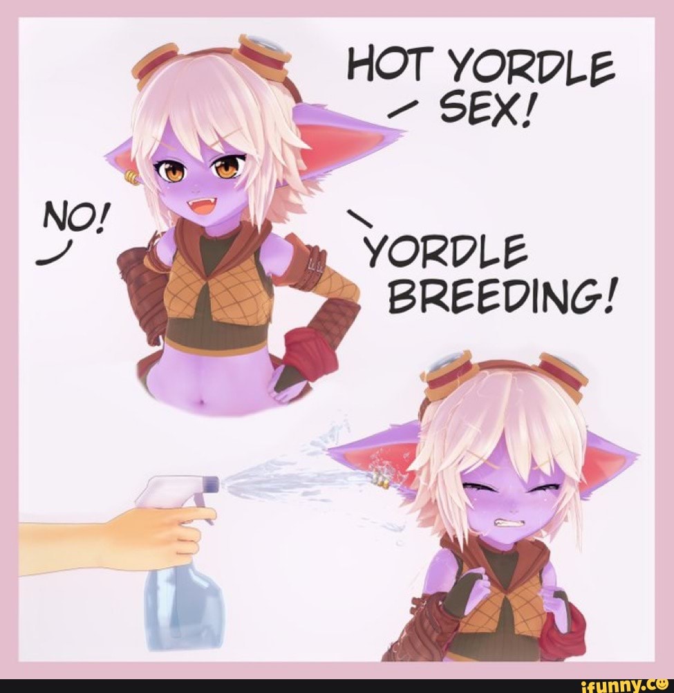Hot Yordle Sex No Yordle Breeding Ifunny