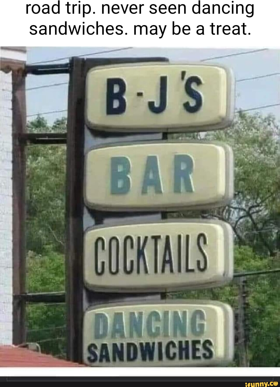 Road trip. never seen dancing sandwiches. may be a treat. I I I - iFunny