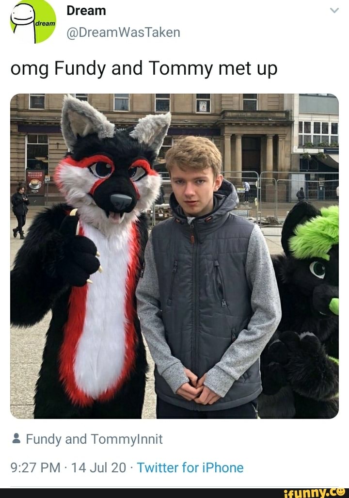 4 omg Fundy and Tommy met up 9:27 PM 14 Jul 20 Twitter for iPhone - iFunny