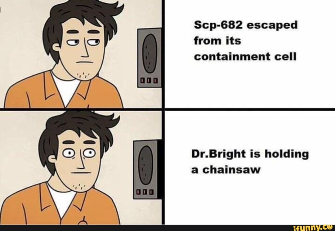 Scp-682 escaped from its containment cell Dr.Bright is holding a ...
