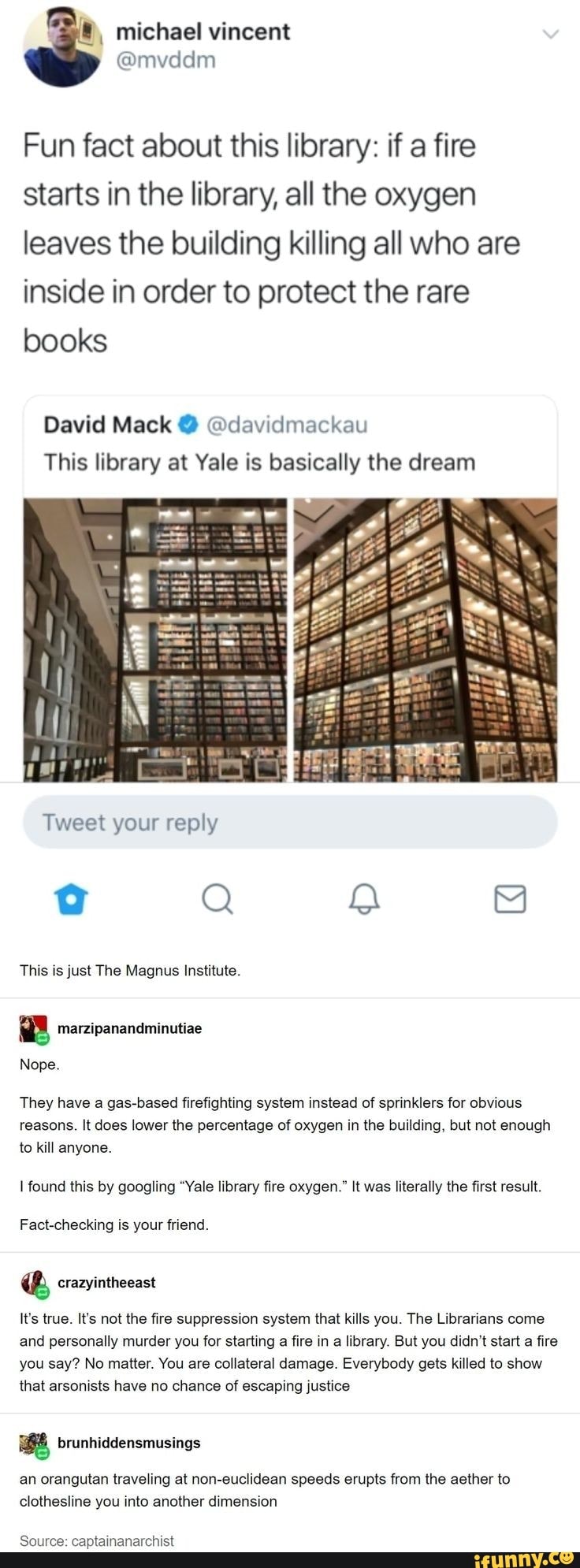 Fun fact about this library: if a fire starts in the library, all the ...