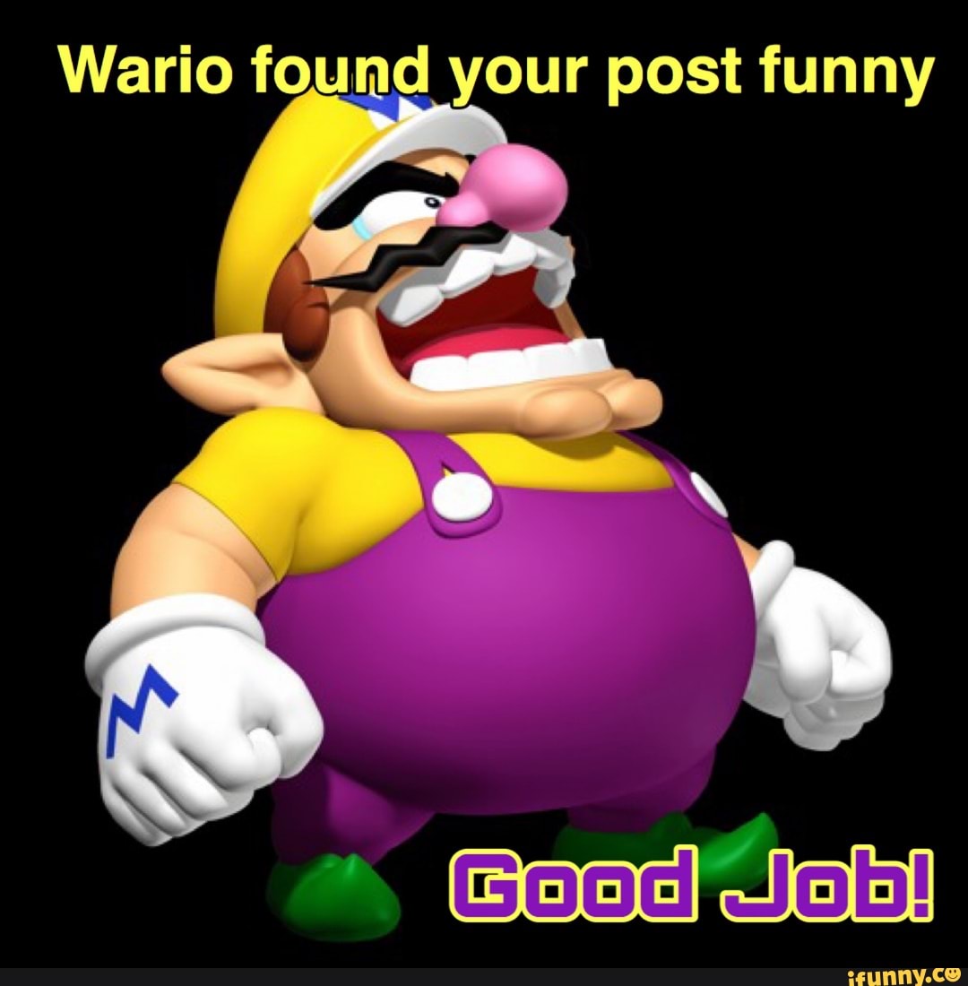 Wario Found Your Post Funny Ifunny