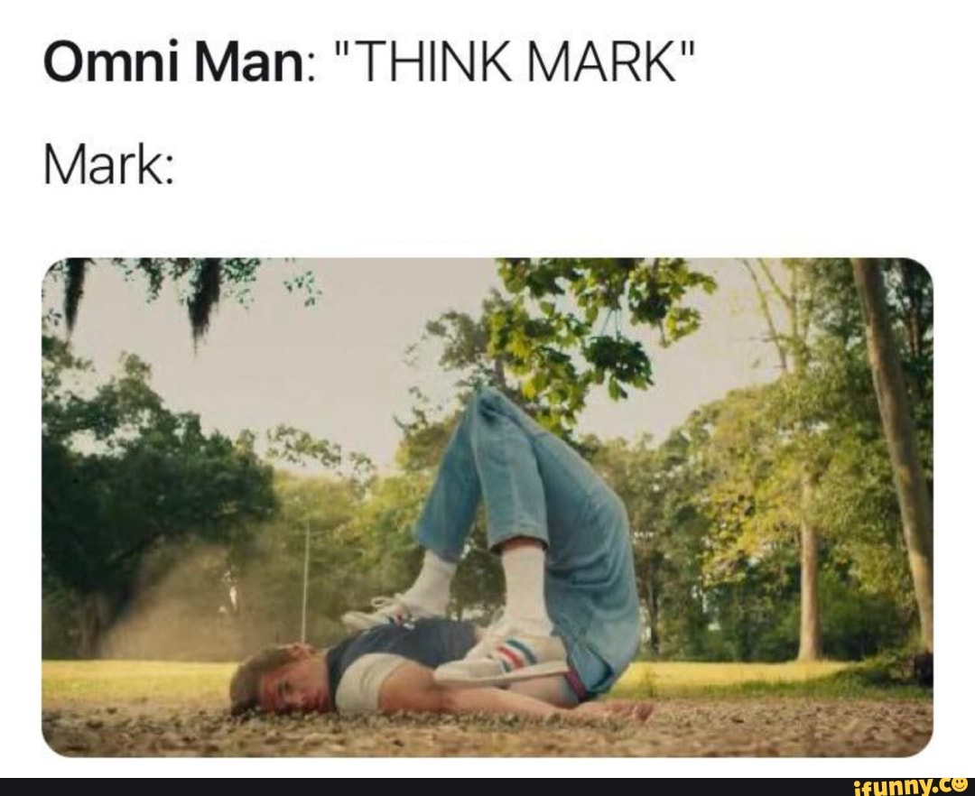 Omni Man: "THINK MARK" Mark: - iFunny