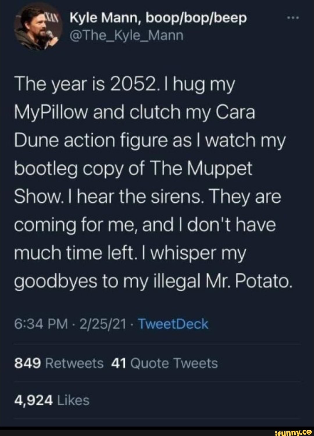 Kyle Mann, The year is 2052. I hug my MyPillow and clutch my Cara Dune ...