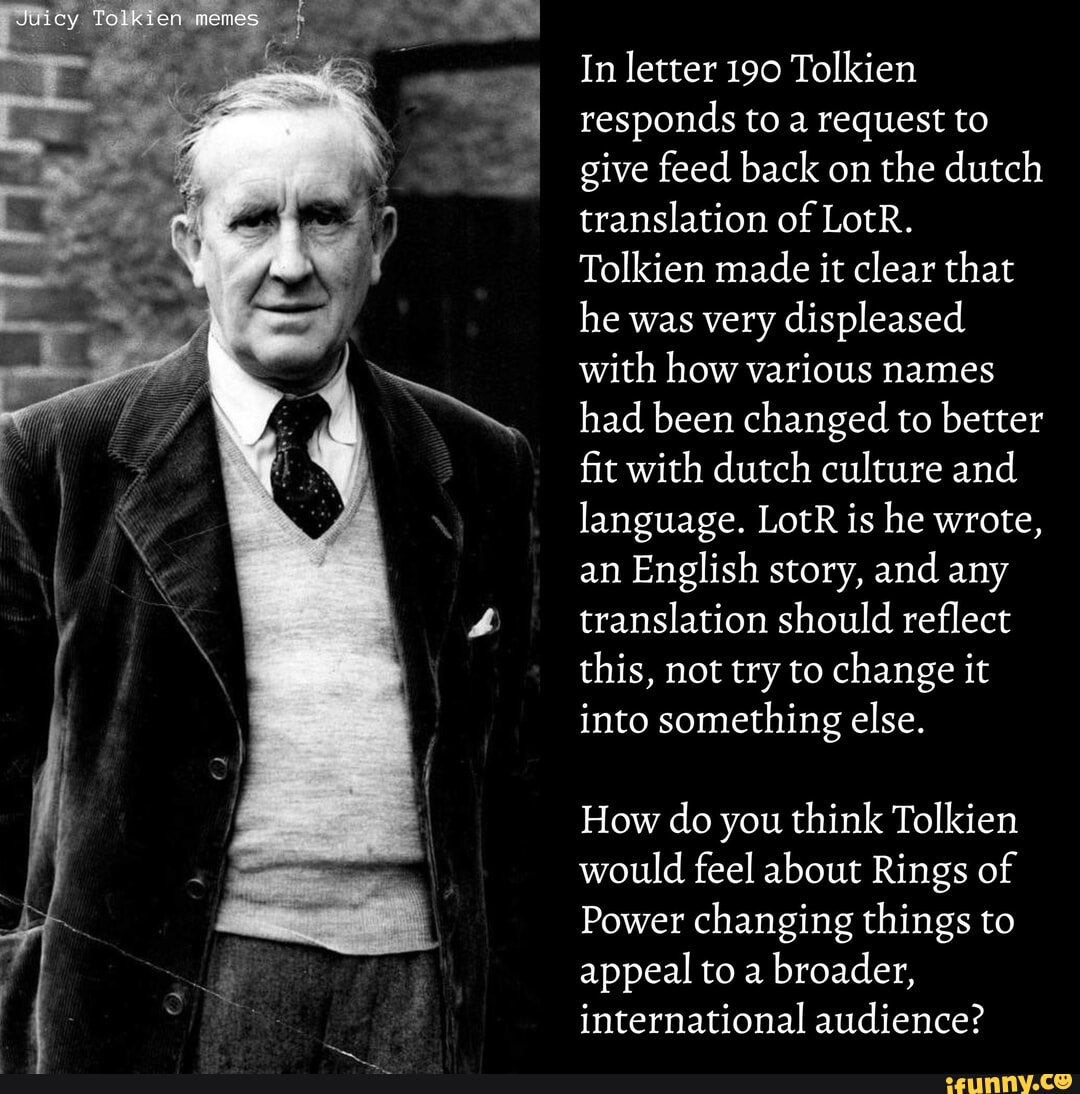 Juicy Tolkien memes In letter 190 Tolkien responds to a request to give ...