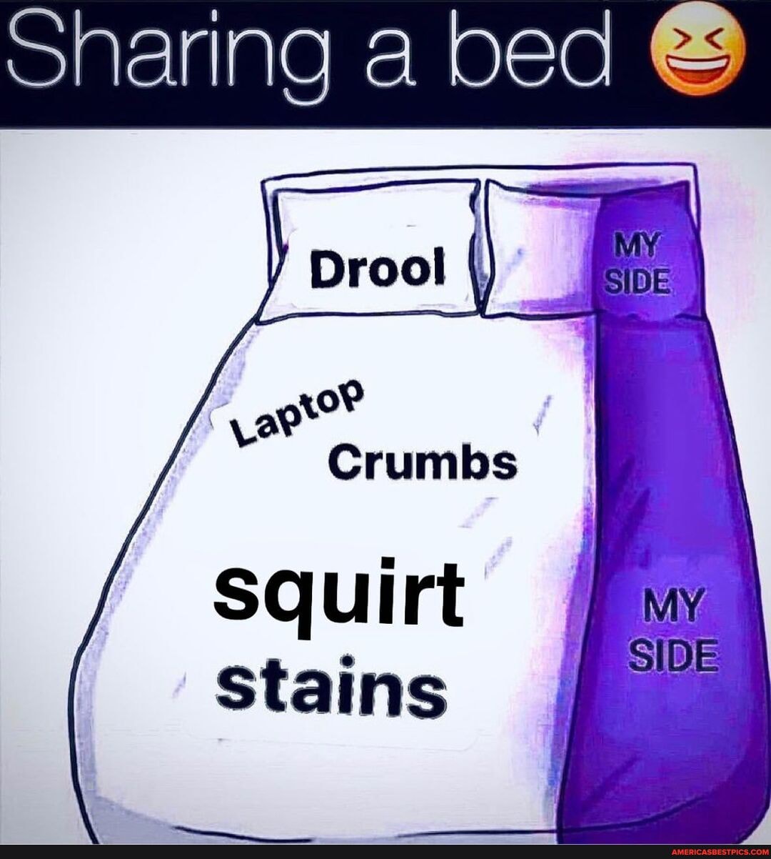 Sharing a bed Drool Crumbs squirt stains - America’s best pics and videos