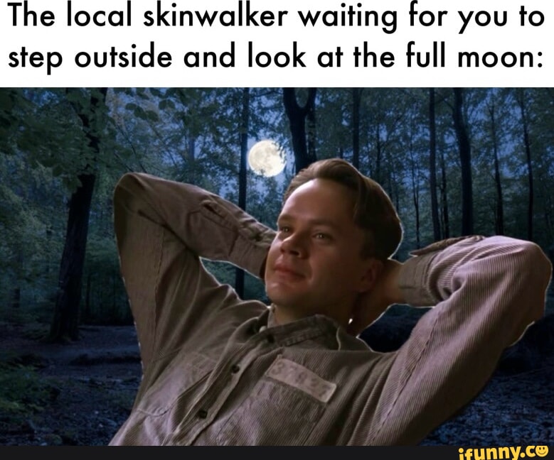 Skinwalker memes. Best Collection of funny Skinwalker pictures on iFunny