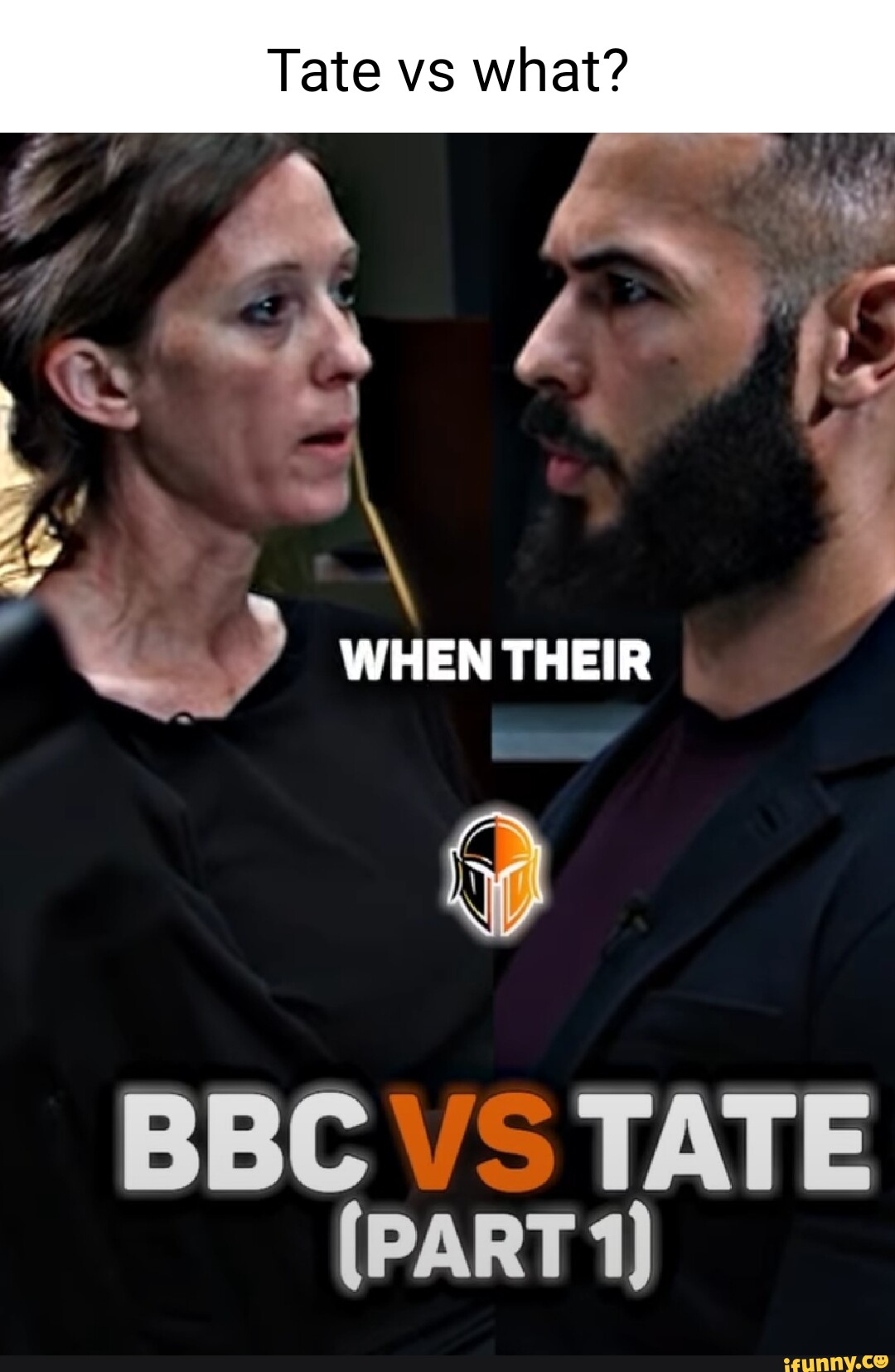 Tate vs what? A A La THEIR BBC VS TATE (PART 1) - iFunny