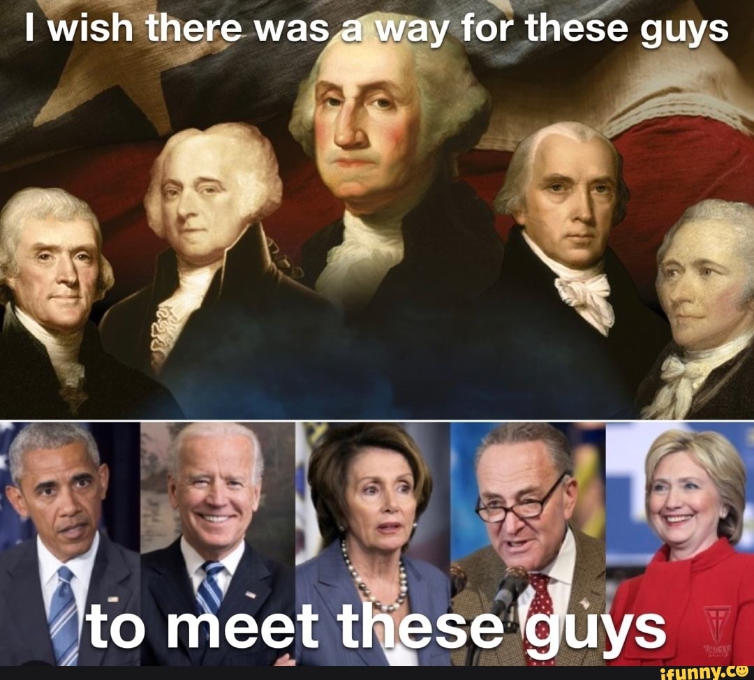 I wish there was a way for these guys " I to meet these guys - iFunny