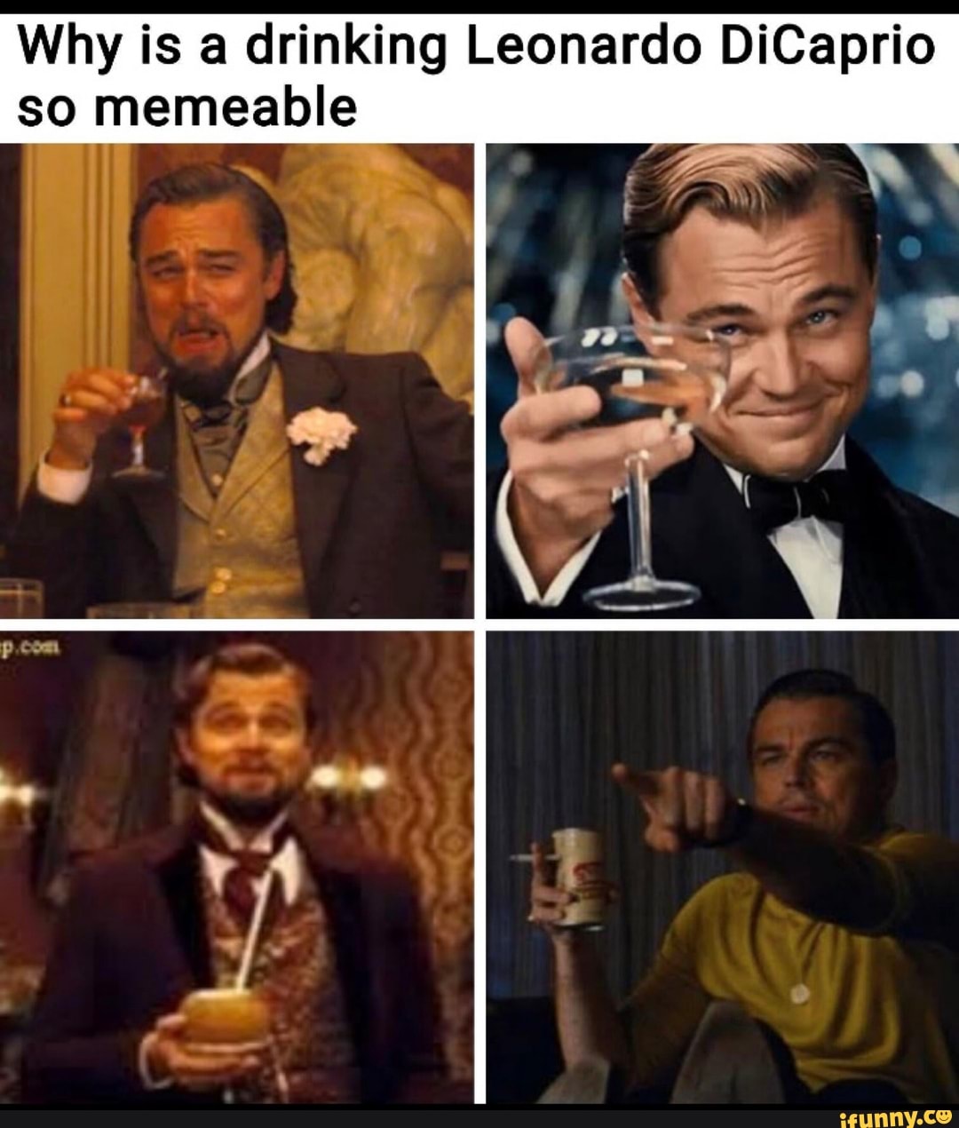 Why is a drinking Leonardo DiCaprio so memeable - iFunny