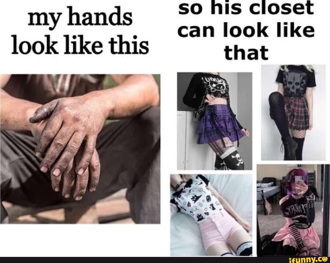 Its hard work - so his closet can look like my hands look like this ...