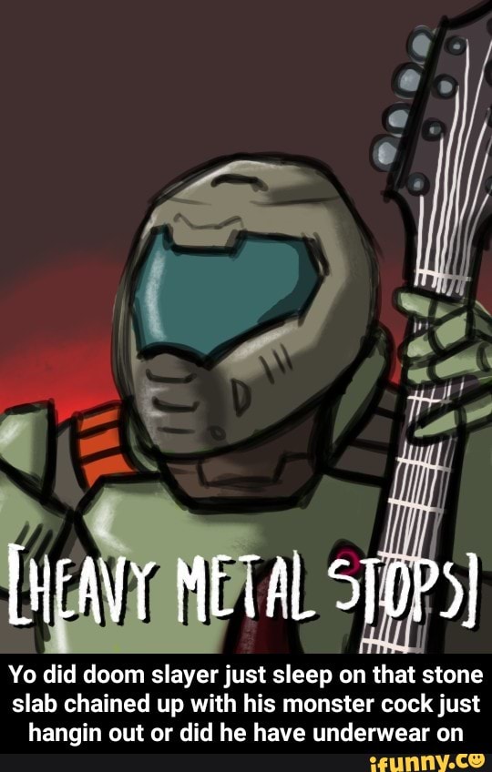 Yo did doom slayer just sleep on that stone slab chained up with his ...