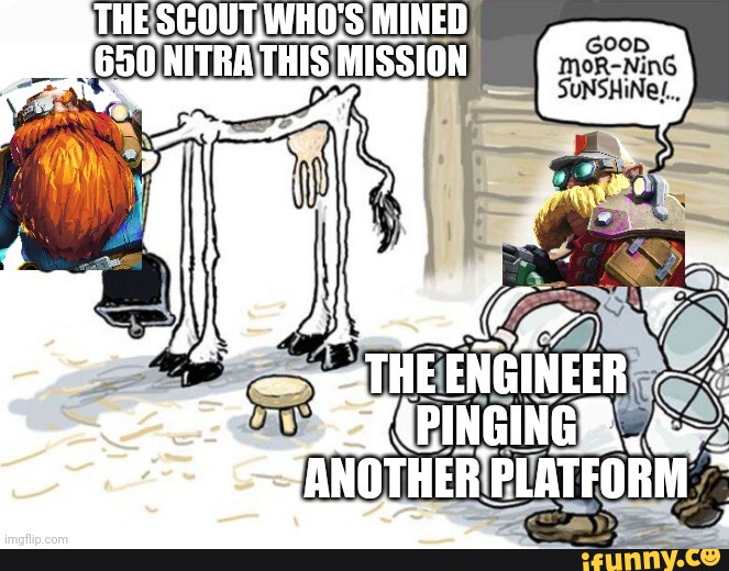 THE SCOUT, WHO'S MINED 650 NITRA. THIS MISSION - iFunny