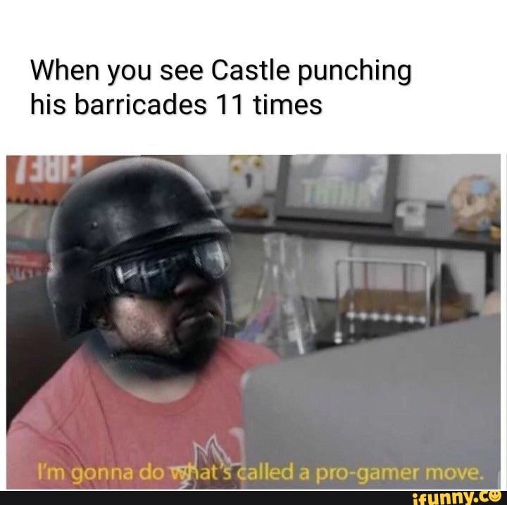When you see Castle punching his barricades 11 times - iFunny